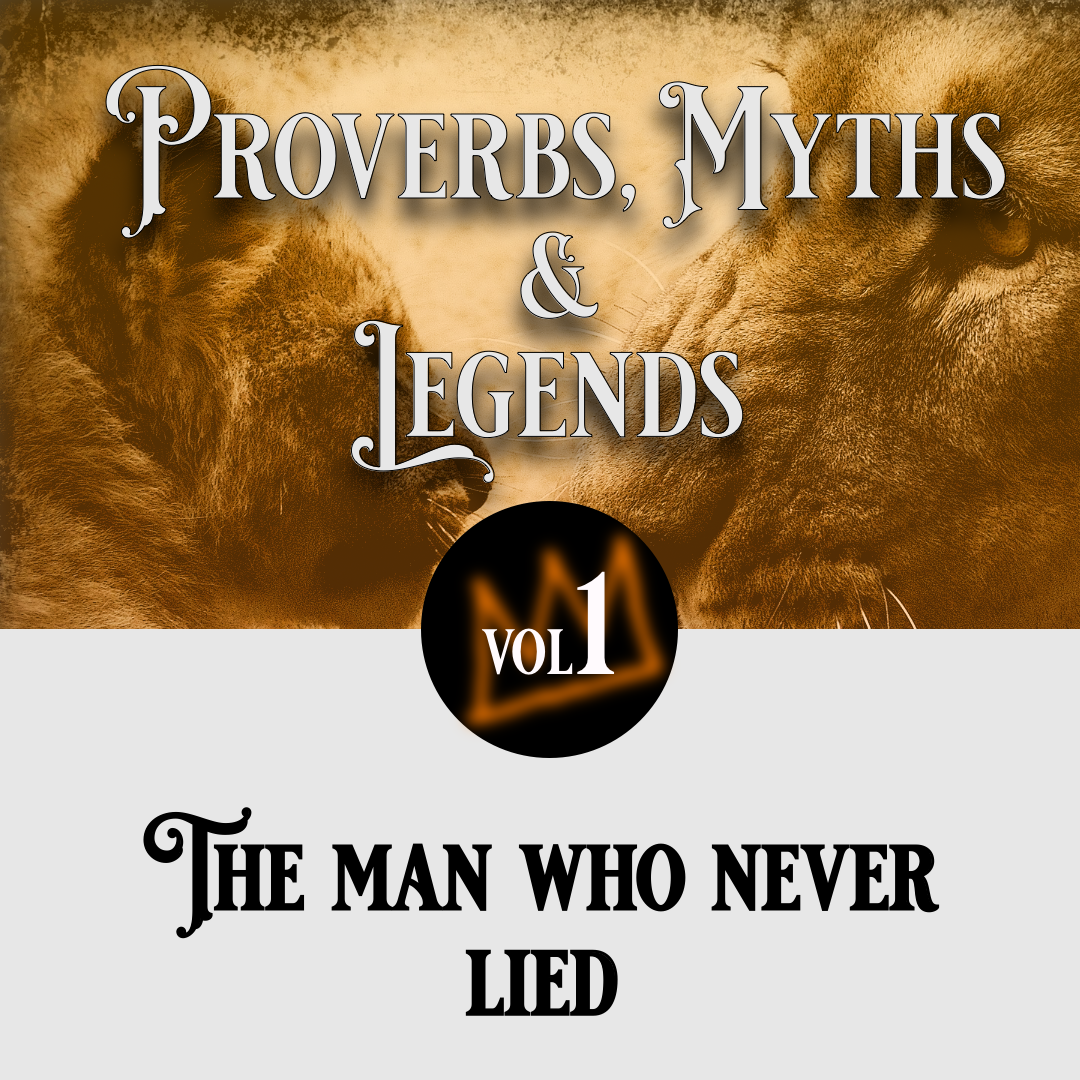 Proverbs, Myths and Legends - The man who never lied – Black History Buff